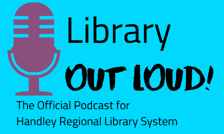 We've Launched a Podcast for You! | Handley Regional Library System