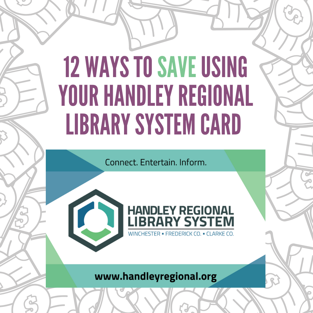 12 Ways to Save with Your Handley Regional Library System Card ...